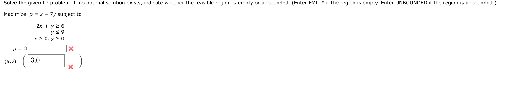 Solved Maximize p=x−7y subject to 2x+y≥6y≤9x≥0,y≥0p=[33]3,0 | Chegg.com