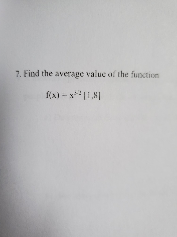 Solved 7. Find the average value of the function f(x) = x3/2 | Chegg.com