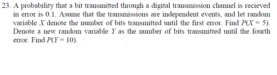 Solved 23. A probability that a bit transmitted through a | Chegg.com