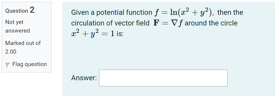 Solved Given a potential function f=ln(x2+y2), then the | Chegg.com