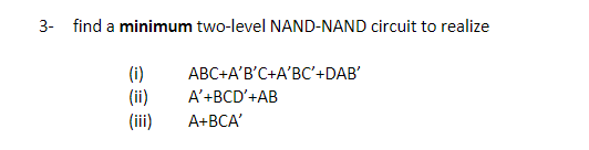 Solved 3 Find A Minimum Two Level Nand Nand Circuit To 