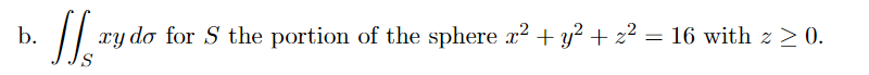 Solved Evaluate the following surface integral.b. ∬Sxydσ | Chegg.com