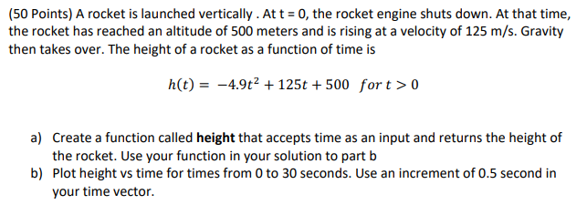 Solved (50 Points) A rocket is launched vertically . At t=0, | Chegg.com