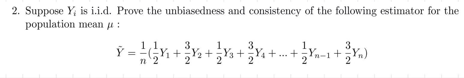 Solved 2. Suppose Yi is i.i.d. Prove the unbiasedness and | Chegg.com