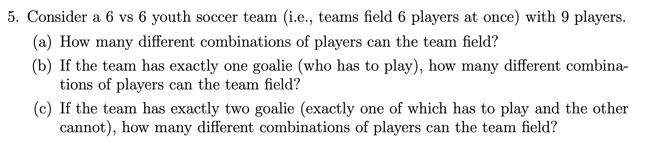Solved 5. Consider a 6 vs 6 youth soccer team (i.e., teams | Chegg.com