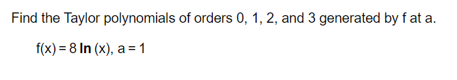 Solved Find the Taylor polynomials of orders 0,1,2, and 3 | Chegg.com