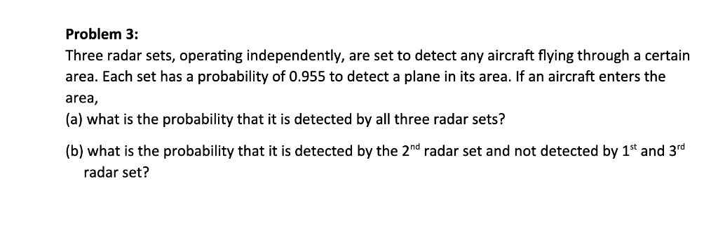 Solved Problem 3: Three radar sets, operating independently, | Chegg.com