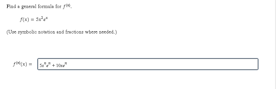 Solved Find a general formula for f(n). f(x)=5x2ex (Use | Chegg.com