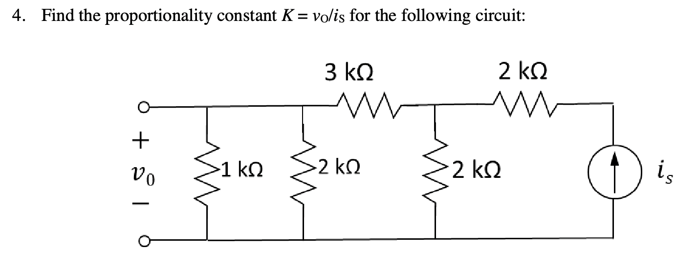 Solved 4. Find the proportionality constant K=vO/iS for the | Chegg.com
