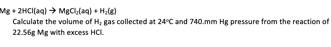 Solved Mg + 2HCl(aq) → MgCl2(aq) + H2(g) Calculate the | Chegg.com