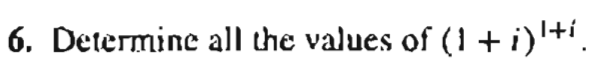 Solved 6. Determine all the values of (1+i)1+i. | Chegg.com