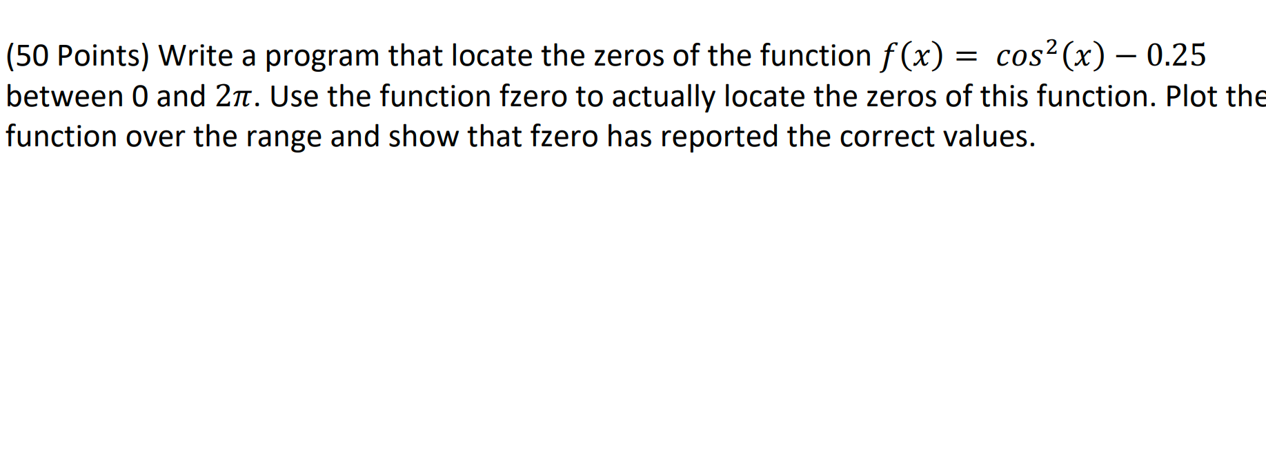 Solved (50 Points) Write a program that locate the zeros of | Chegg.com