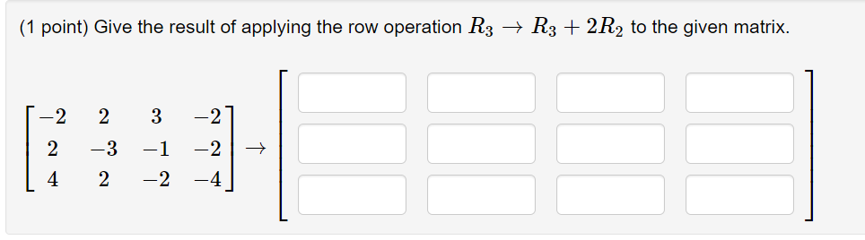 Solved (1 point) Give the result of applying the row | Chegg.com