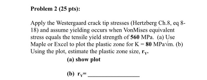 Solved Problem 2 (25 pts): Apply the Westergaard crack tip | Chegg.com