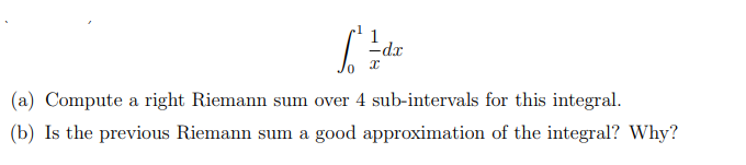 Solved ∫01x1dx (a) Compute a right Riemann sum over 4 | Chegg.com
