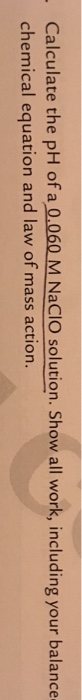 Solved Calculate the pH of a 0.060 M NaClO solution., | Chegg.com