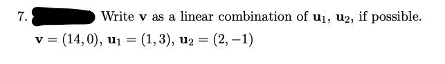 Solved 7. Write v as a linear combination of u1,u2, if | Chegg.com