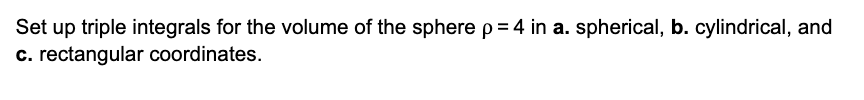 Solved Set up triple integrals for the volume of the sphere | Chegg.com
