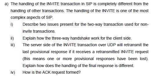 Solved a) The handling of the INVITE transaction in SIP is | Chegg.com