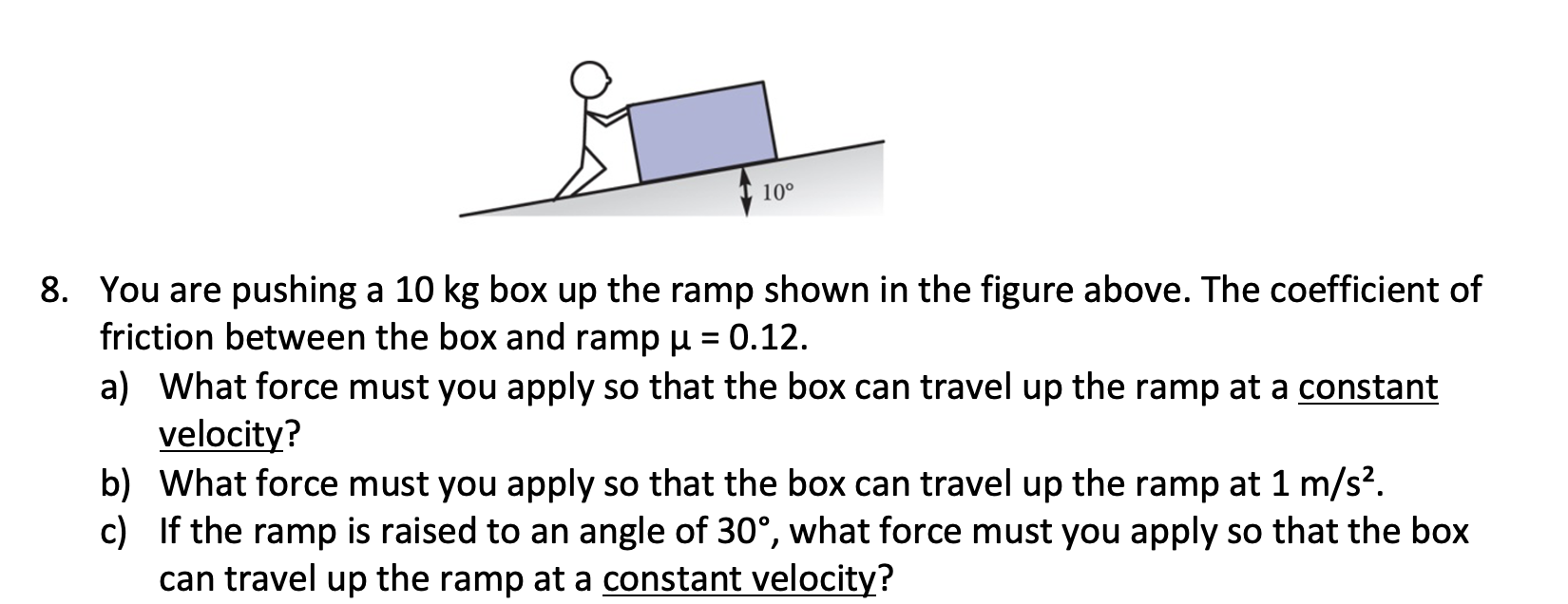 Solved You are pushing a 10kg ﻿box up the ramp shown in the | Chegg.com