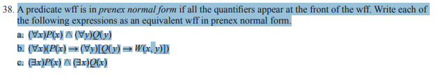 Solved 38. A predicate wff is in prenex normal form if all | Chegg.com