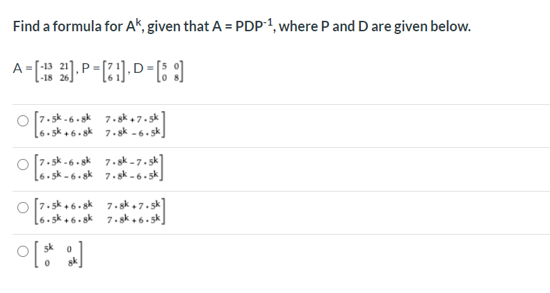 Solved Find a formula for Ak, given that A = PDP-1, where P | Chegg.com