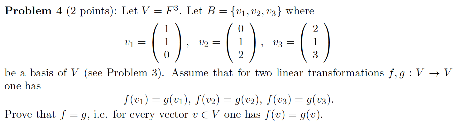 Solved Problem 4 (2 points): Let V=F3. Let B={v1,v2,v3} | Chegg.com Solved Problem 4 (2 points): Let V=F3. Let B={v1,v2,v3} | Chegg.com