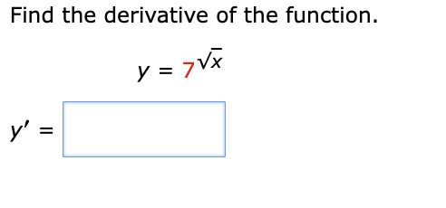 Solved Find the derivative of the function. y=7xConsider the | Chegg.com