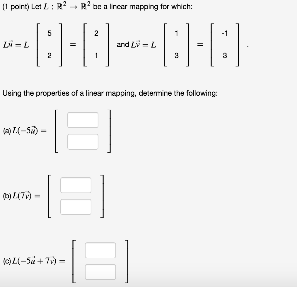 Solved (1 point) Let L:R→ R² be a linear mapping for which: | Chegg.com
