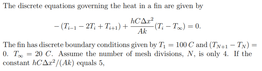 Solved The discrete equations governing the heat in a fin | Chegg.com