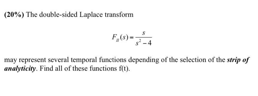 Solved 20 The Double Sided Laplace Transform