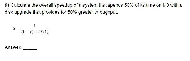 Solved 9) Calculate the overall speedup of a system that | Chegg.com