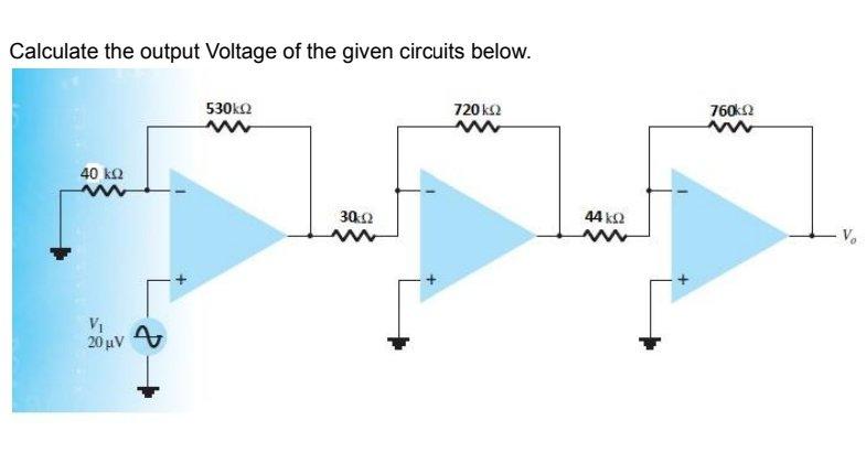 Solved Calculate the output Voltage of the given circuits | Chegg.com