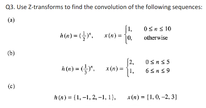 Solved Q3. Use Z-transforms to find the convolution of the | Chegg.com