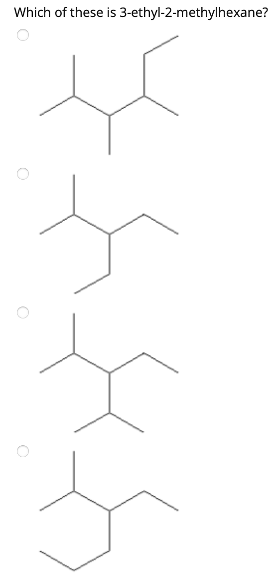 Solved Which of these is 3-ethyl-2-methylhexane? | Chegg.com