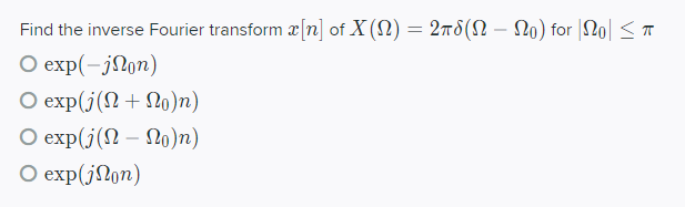 Solved Find the inverse Fourier transform αn of X(Ω) = 2πδ(Ω | Chegg.com