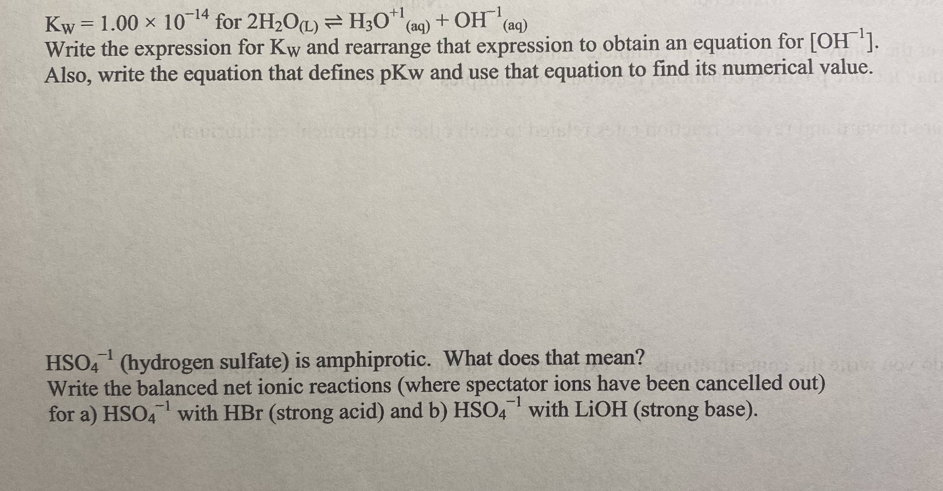 Solved KW=1.00×10−14 for 2H2O(L)⇌H3O(aq)+1+OH−1(aq) Write | Chegg.com