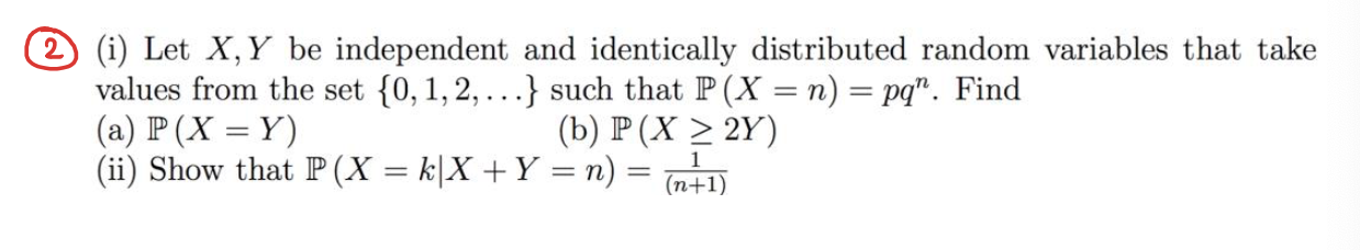 Solved 2 (i) Let X, Y be independent and identically | Chegg.com
