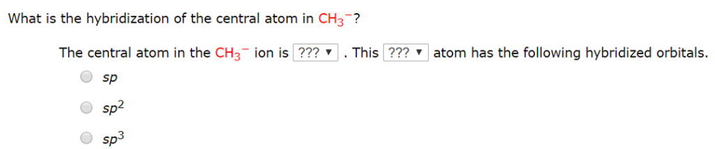 Solved What is the hybridization of the central atom in CH3 | Chegg.com