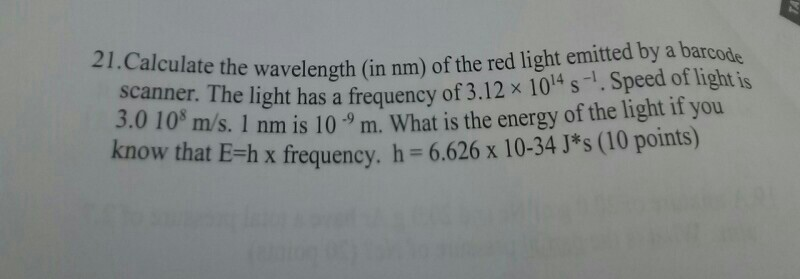 Solved 21.Calculate the wavelength (in nm) of the red light | Chegg.com