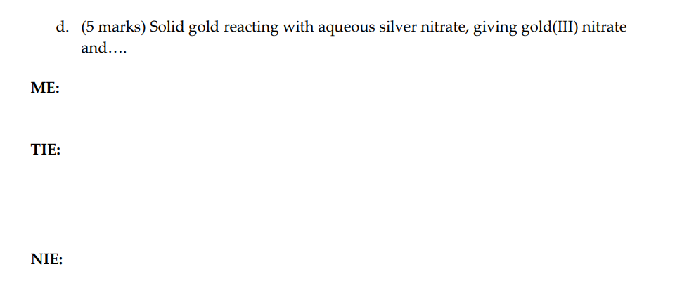Solved d. (5 marks) Solid gold reacting with aqueous silver | Chegg.com