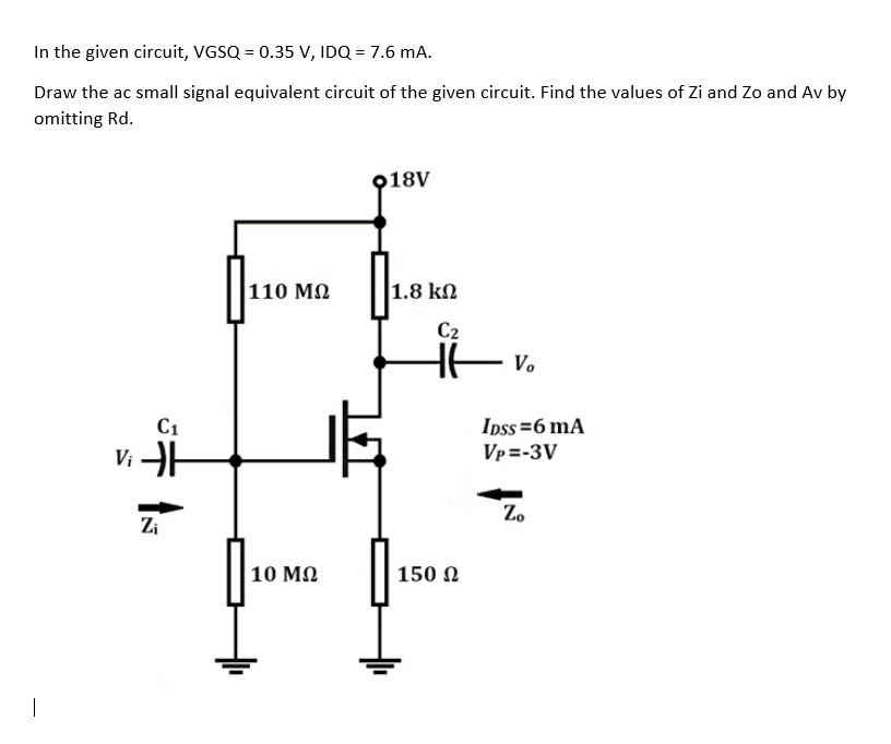 Solved In the given circuit, VGSQ = 0.35 V, IDQ = 7.6 mA. | Chegg.com