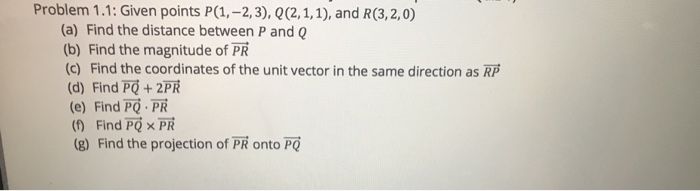 Solved Given points P(1, -2, 3), Q(2, 1, 1), and R(3, 2, 0) | Chegg.com