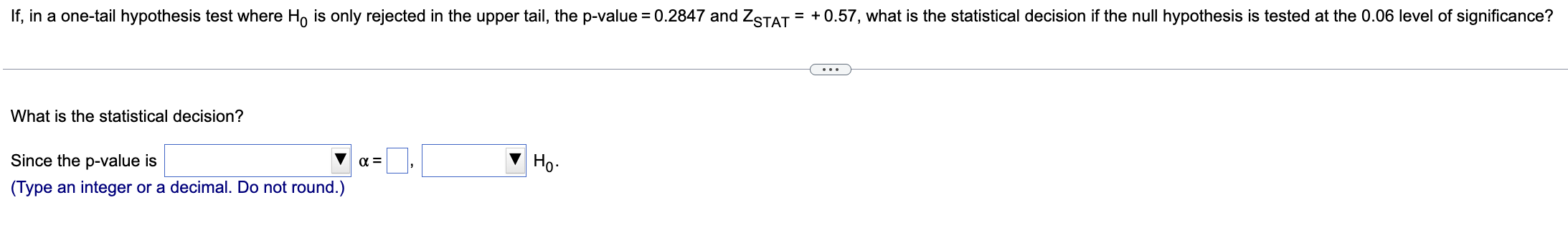 Solved What is the statistical decision? Since the p-value | Chegg.com