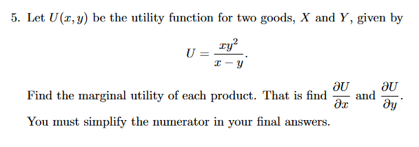 Solved 5. Let U(x,y) be the utility function for two goods, | Chegg.com