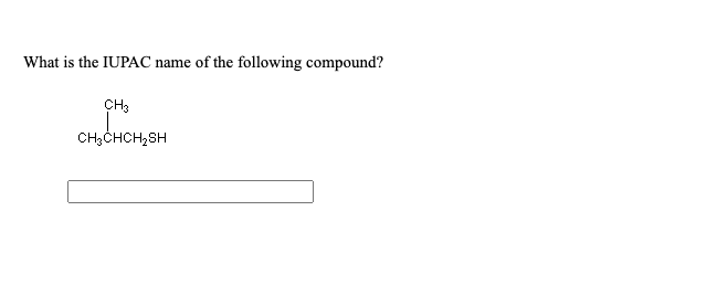 Solved What is the IUPAC name of the following compound? CH3 | Chegg.com