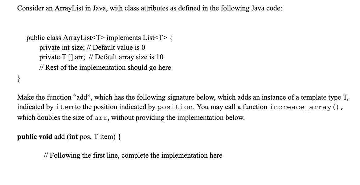 Solved Consider an ArrayList in Java, with class attributes | Chegg.com Solved Consider an ArrayList in Java, with class attributes | Chegg.com