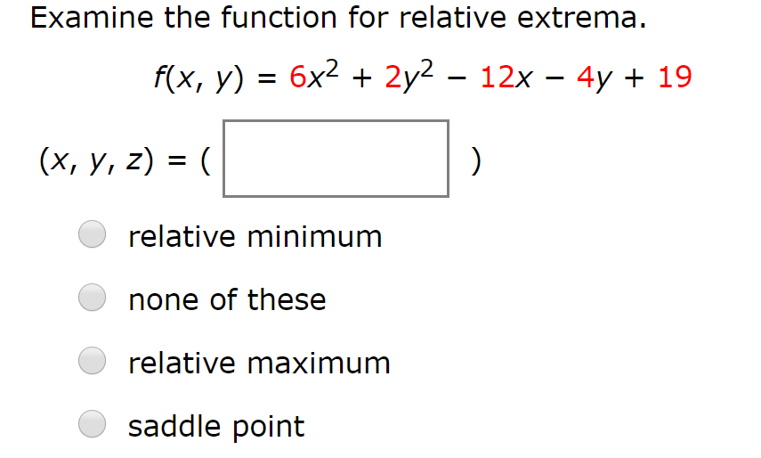 Solved Examine the function for relative extrema. f(x, y) = | Chegg.com
