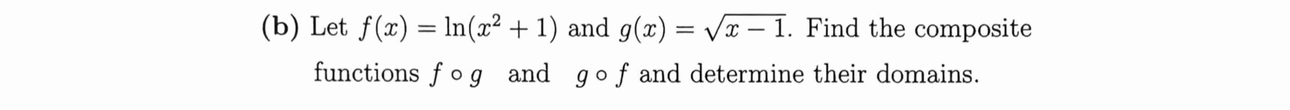 Solved (b) ﻿Let f(x)=ln(x2+1) ﻿and g(x)=x-12. ﻿Find the | Chegg.com