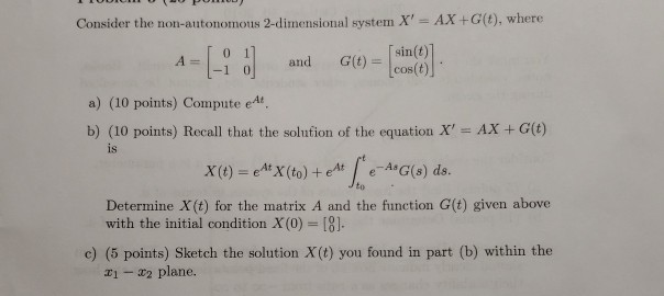 Solved Consider the non-autonomous 2-dimensional system X' = | Chegg.com